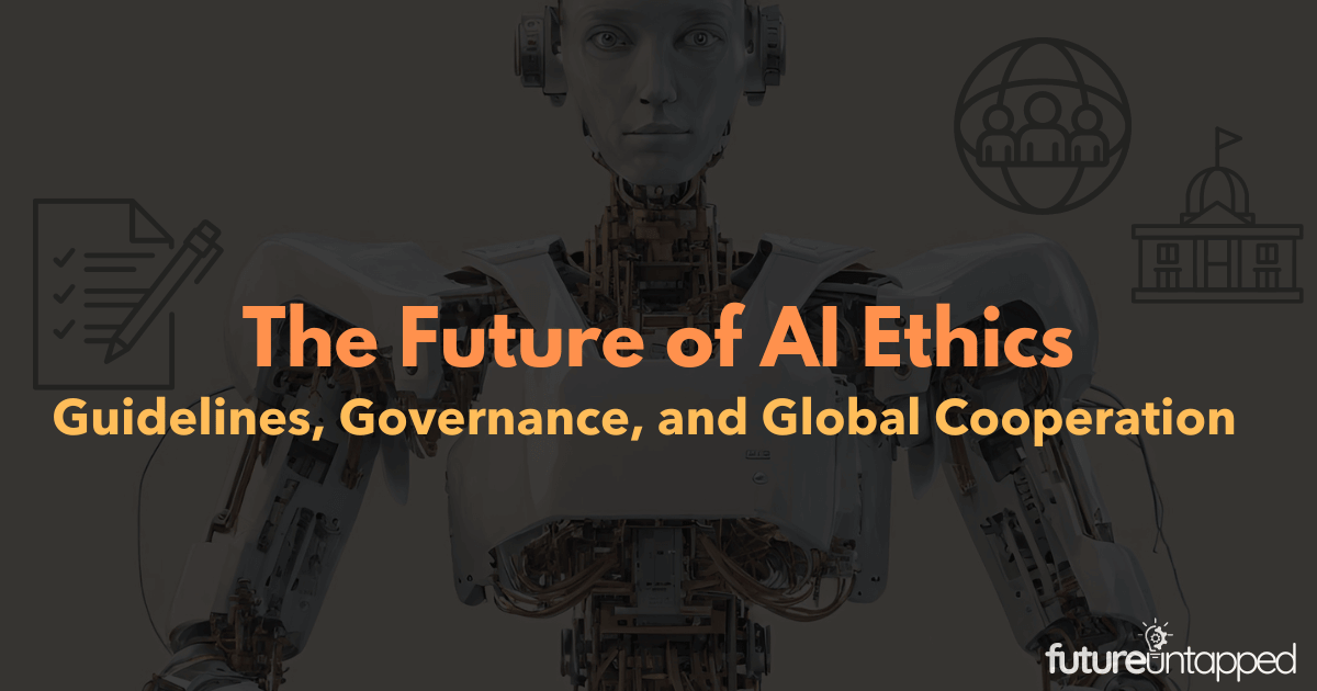 The Future of AI Ethics: Guidelines, Governance, Cooperation